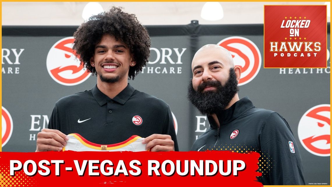 Atlanta Hawks: Post-Summer League roundup with Tyler Jones, Asa Newell ...