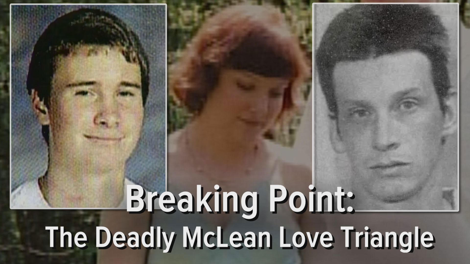 Breaking Point: The Deadly McLean Love Triangle | wbir.com